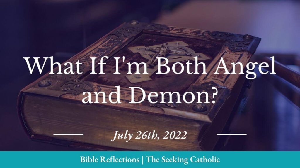 What If I'm Both Angel and Demon? - The Seeking Catholic