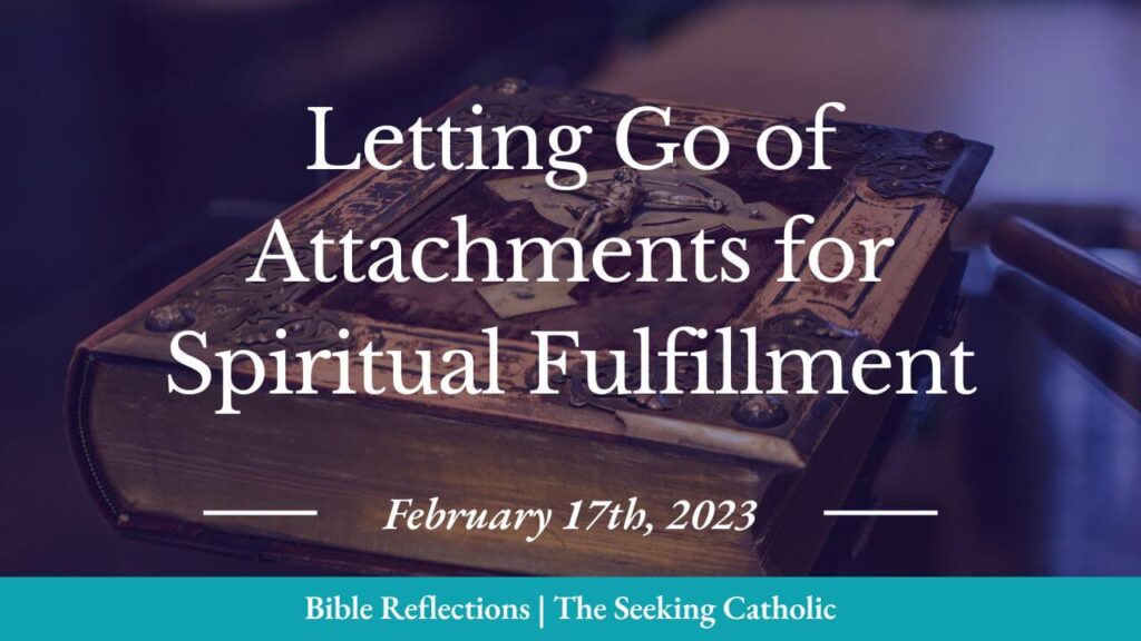 Letting Go of Attachments for Spiritual Fulfillment - The Seeking Catholic
