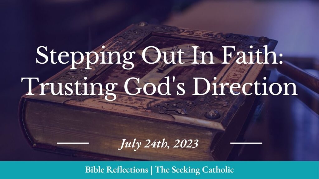 Stepping Out in Faith: Trusting God's Direction - The Seeking Catholic